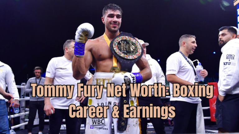 Tommy Fury Net Worth 2026: Boxing Career & Earnings